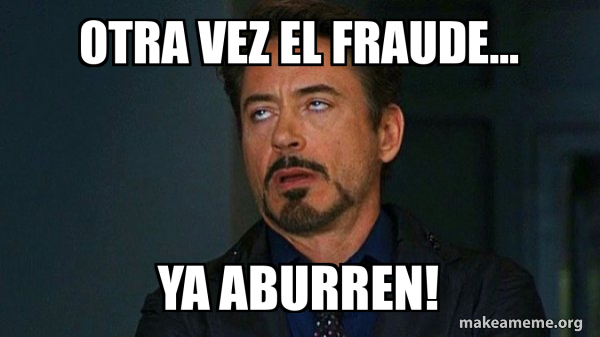 Otra vez el fraude... ya aburren! - Tony Stark Eye Roll Meme Generator