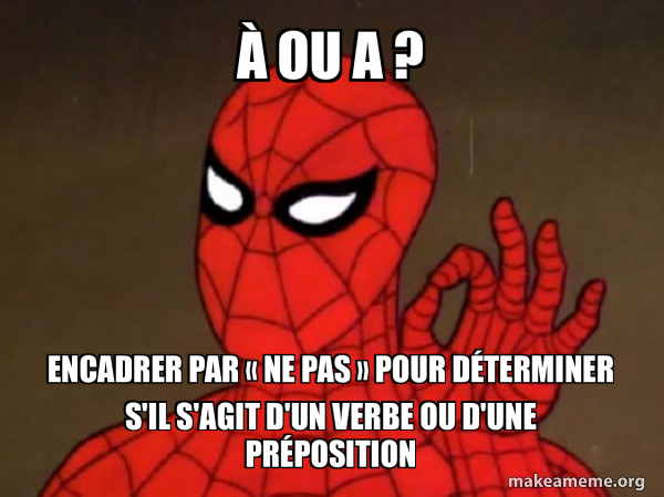 à ou a ? encadrer par « ne pas » pour déterminer s'il s'agit d'un verbe ...