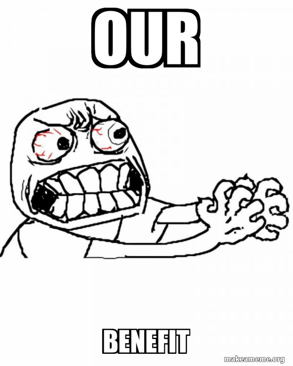 Our Benefit - Angry Meme Generator
