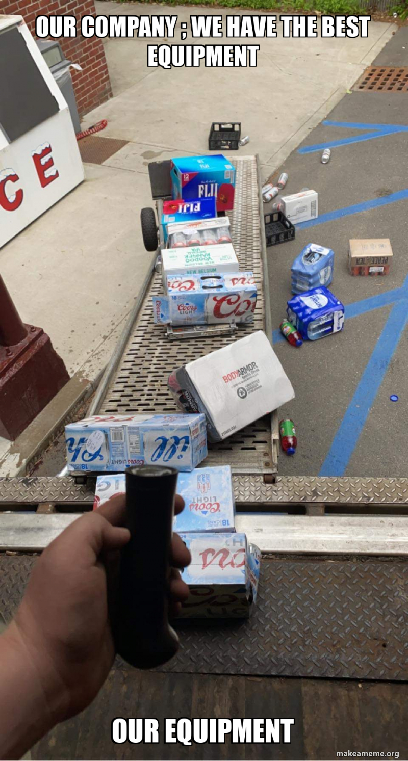 Our company ; we have the best equipment Our equipment Meme Generator