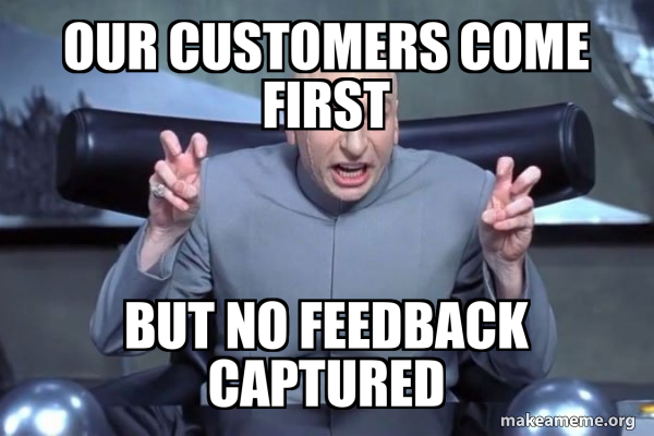 Our customers come first But no feedback captured - Dr Evil Austin ...