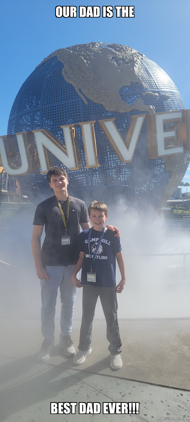 Our dad is the Best dad ever!!! Meme Generator