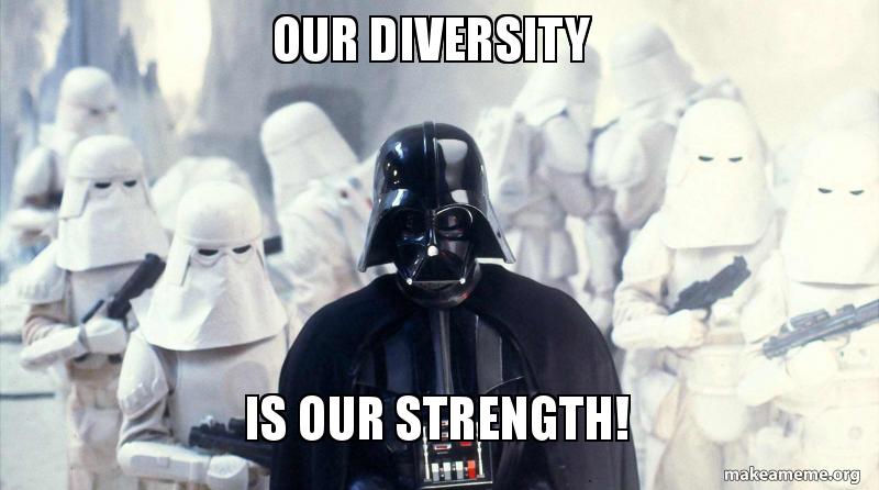Our Diversity Is Our Strength! - Progressives be like... Meme Generator