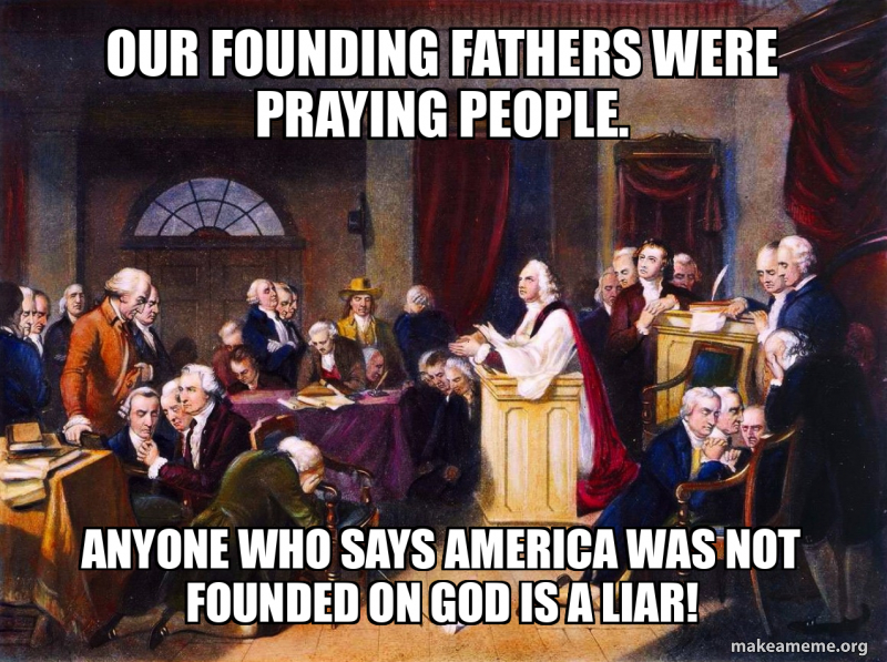 Our Founding Fathers were praying people. Anyone who says America was ...