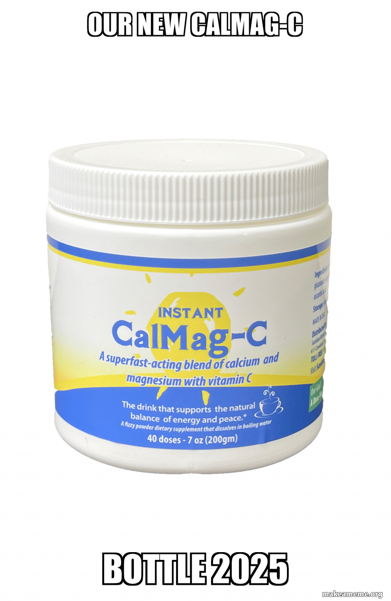 Our new calmag-c bottle 2025 Meme Generator