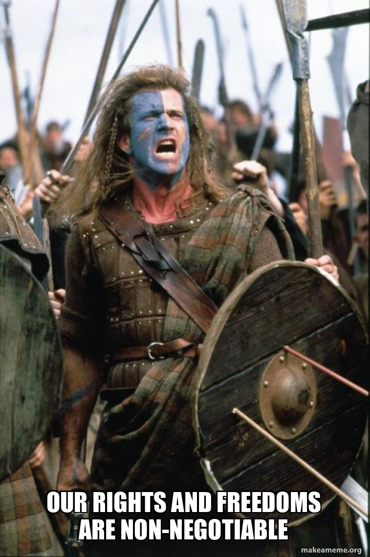 Our rights and freedoms are non-negotiable - William Wallace Meme Generator