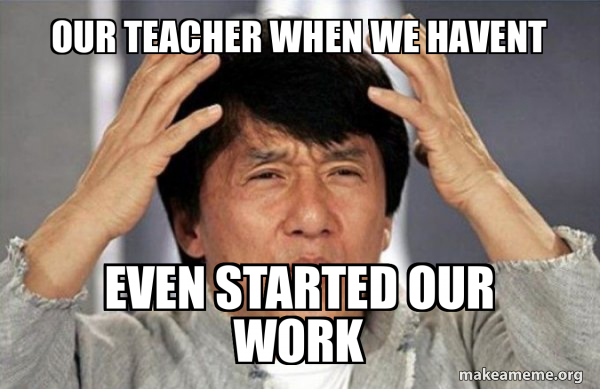 Our teacher when we havent even started our work - Jackie Chan Why ...