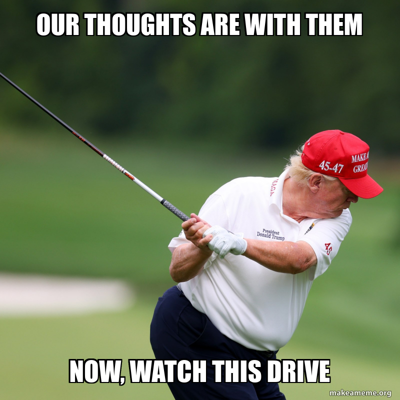 Our thoughts are with them Now, watch this drive Meme Generator