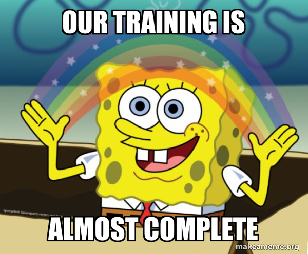 Our Training Is Almost Complete - Rainbow SpongeBob Meme Generator