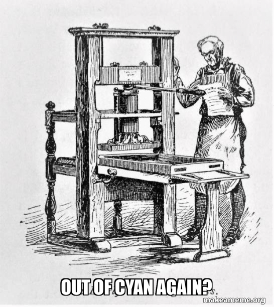 Out of Cyan again? Meme Generator