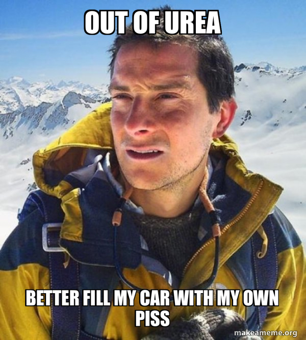 out of urea better fill my car with my own piss - Bear Grylls | Make a Meme