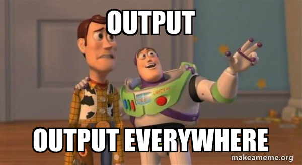 OUTPUT OUTPUT EVERYWHERE - Buzz and Woody (Toy Story) Meme Meme Generator