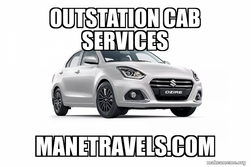Outstation Cab Services manetravels.com Meme Generator