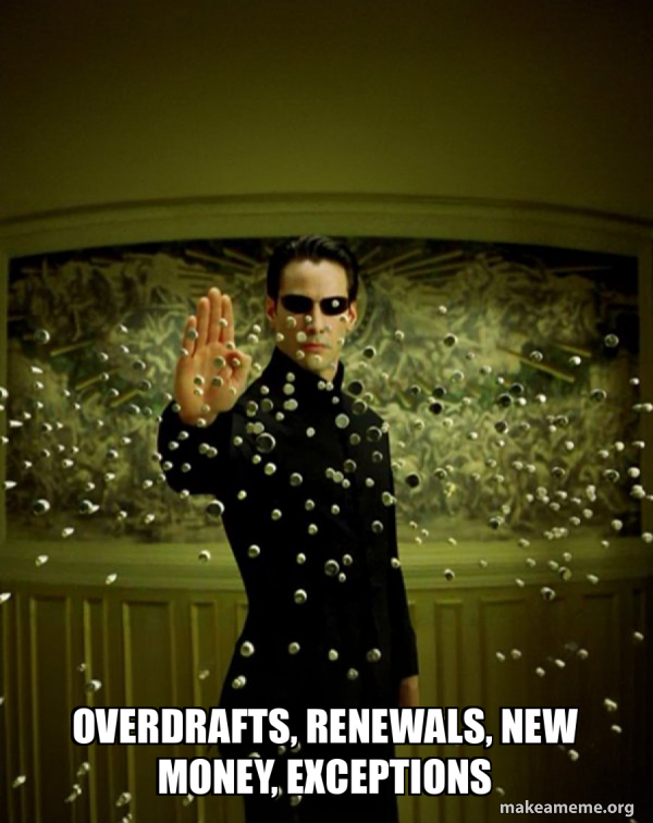Overdrafts, Renewals, New Money, Exceptions - Neo Stopping Bullets Meme ...