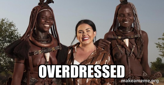 OVERDRESSED Meme Generator