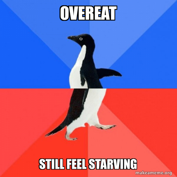 Overeat Still feel starving - Socially Awkward Awesome Penguin Meme ...