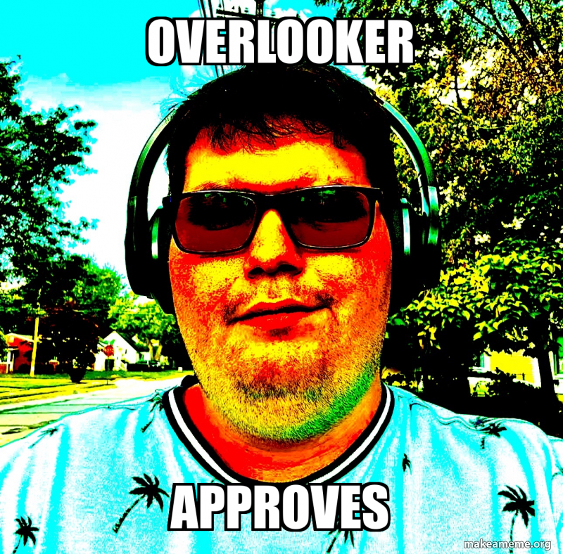 Overlooker Approves Meme Generator