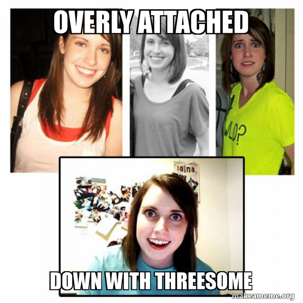 overly attached down with threesome - OAG's Overly Attached GirlFriend ...