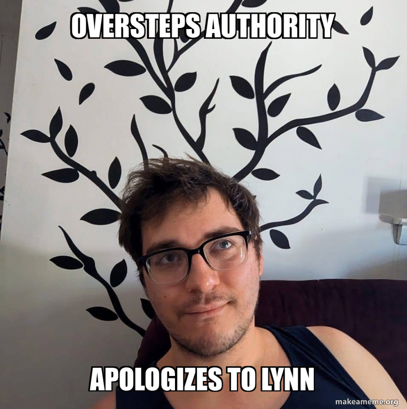 Oversteps authority APOLOGIZES to lynn Meme Generator