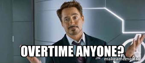 Overtime anyone? Meme Generator