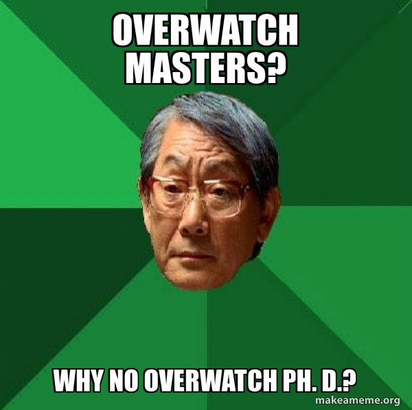 Overwatch Masters? Why no overwatch PH. D.? - High Expectations Asian ...