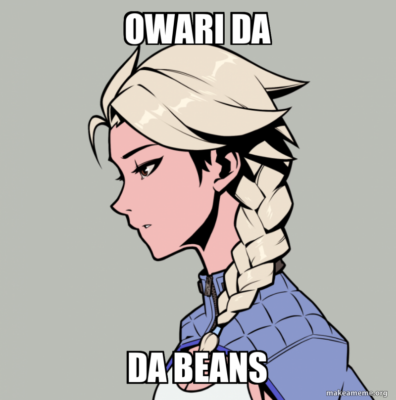 owari da da beans Meme Generator