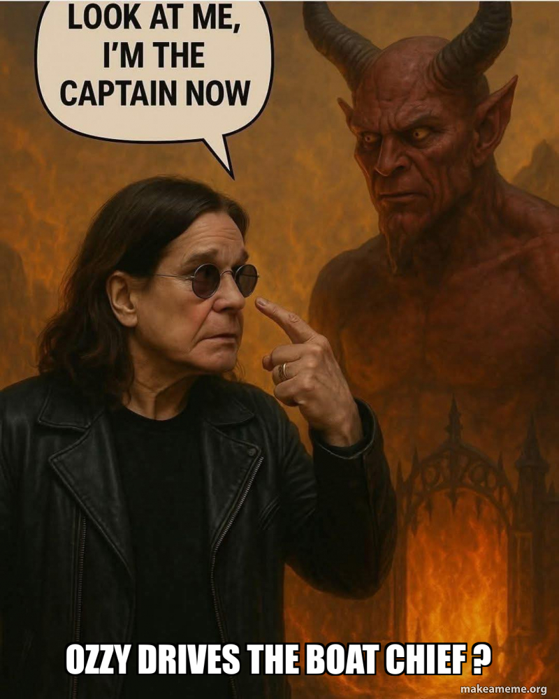 ozzy drives the boat chief ? Meme Generator