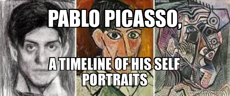 Pablo Picasso, A timeline of his self portraits Meme Generator