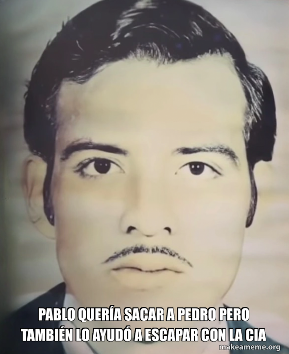 Pablo quería sacar a Pedro pero también lo ayudó a escapar con la CIA ...