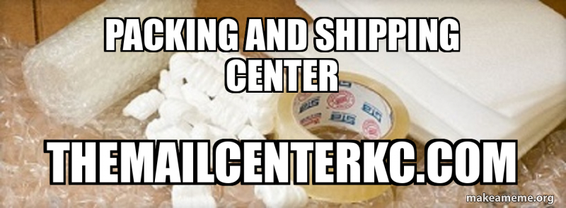 Packing and Shipping Center themailcenterkc.com Meme Generator