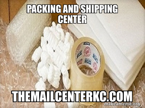 Packing and Shipping Center themailcenterkc.com Meme Generator