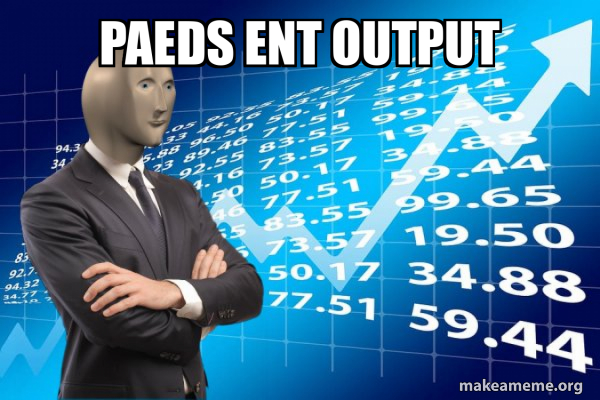 Paeds ENT output - Stonks Only Go Up Meme Generator