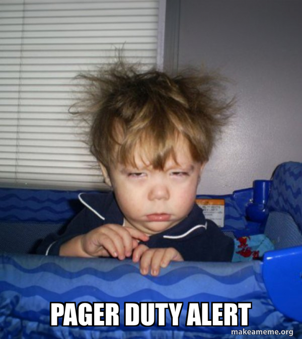 pager duty alert - Monday Mornings Meme Generator