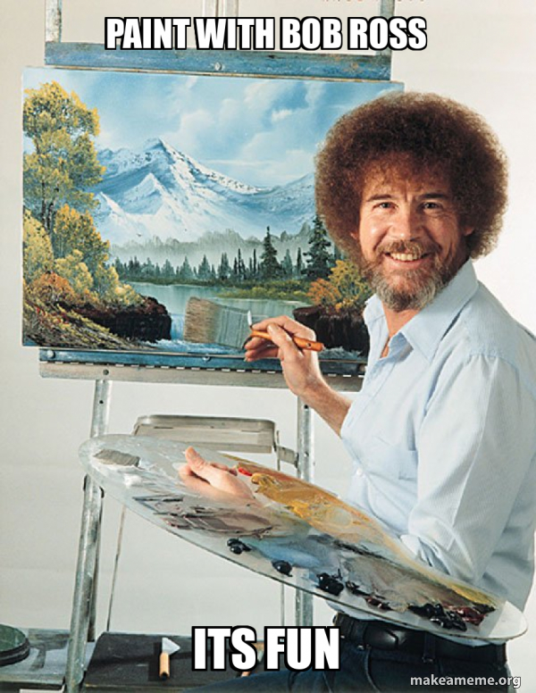 paint with bob ross its fun - Bob Ross Meme Generator