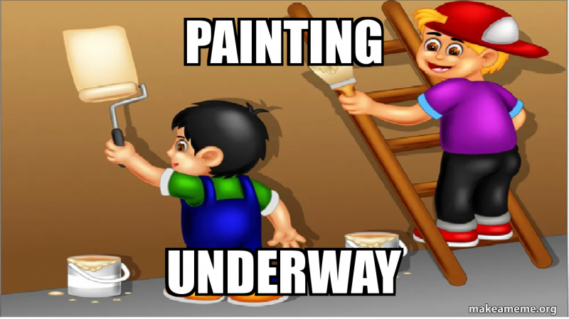 Painting underway Meme Generator
