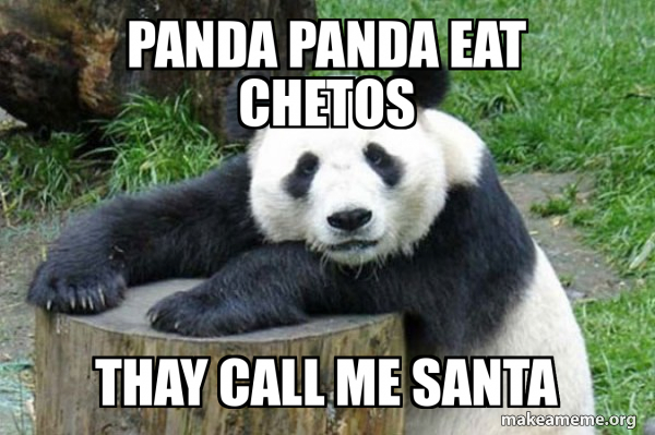 panda panda eat chetos thay call me santa - Confession Panda Meme Generator