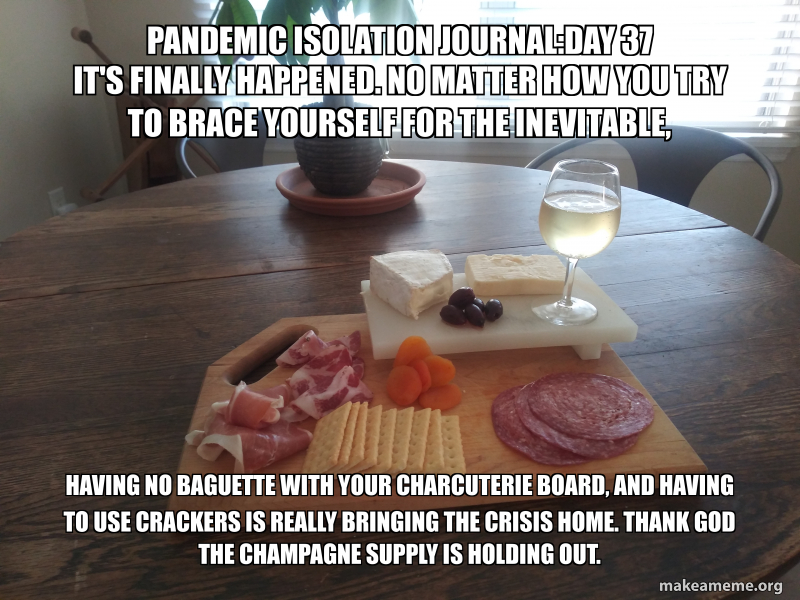 Pandemic Isolation Journal:Day 37 It's finally happened. No matter how ...
