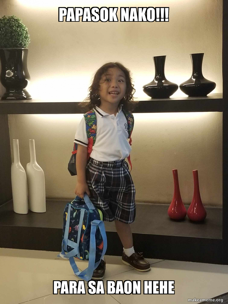Papasok nako!!! para sa baon hehe Meme Generator