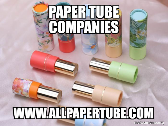Paper Tube Companies www.allpapertube.com Meme Generator