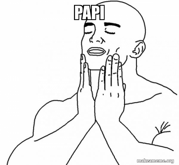 papi - Feels Good Meme Generator