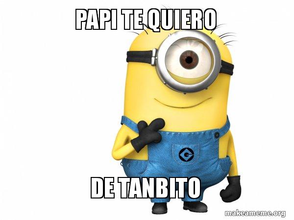 papi te quiero de tanbito - Thoughtful Minion Meme Generator