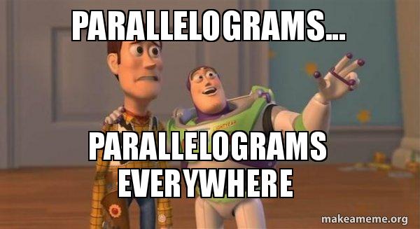 Parallelogram Memes You Can't Just Say It's A Parallelogram You Gotta