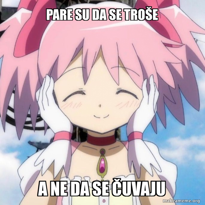 Pare su da se troše A ne da se čuvaju Meme Generator