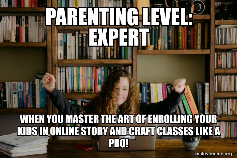 Parenting Level: Expert When you master the art of enrolling your kids ...