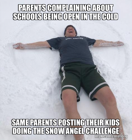 Parents complaining about schools being open in the cold Same parents ...