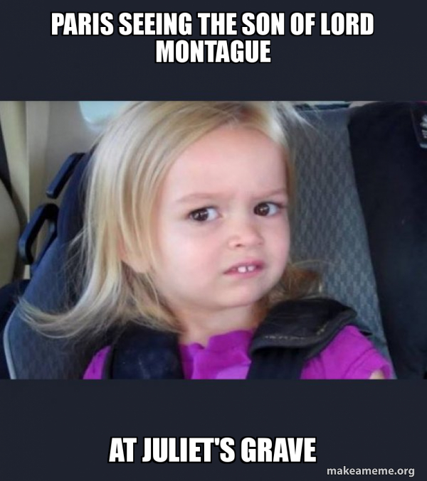 Paris seeing the son of Lord Montague at Juliet's grave - Side-Eyes ...