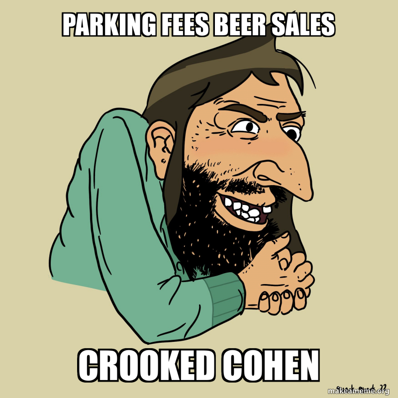 Parking fees beer sales Crooked Cohen Meme Generator