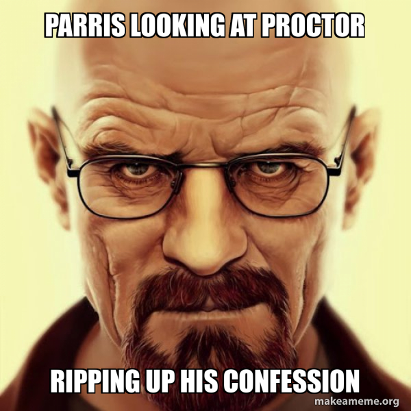 Parris looking at Proctor Ripping up his confession - Walter White ...