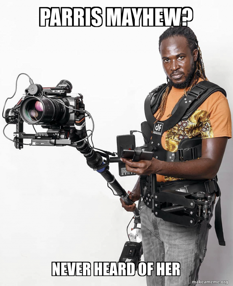 Parris Mayhew? Never heard of her Meme Generator