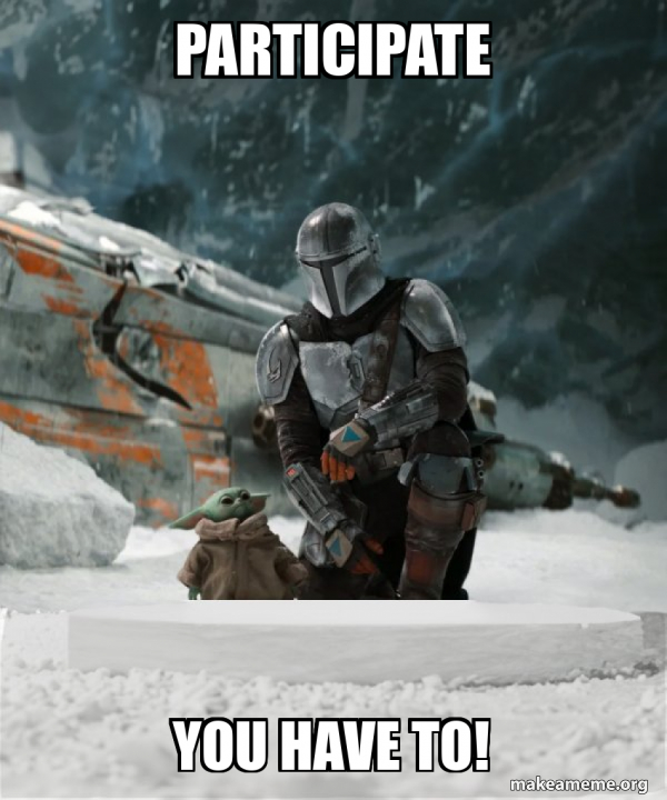 Participate You have to! - Baby Yoda and Mando Meme Generator